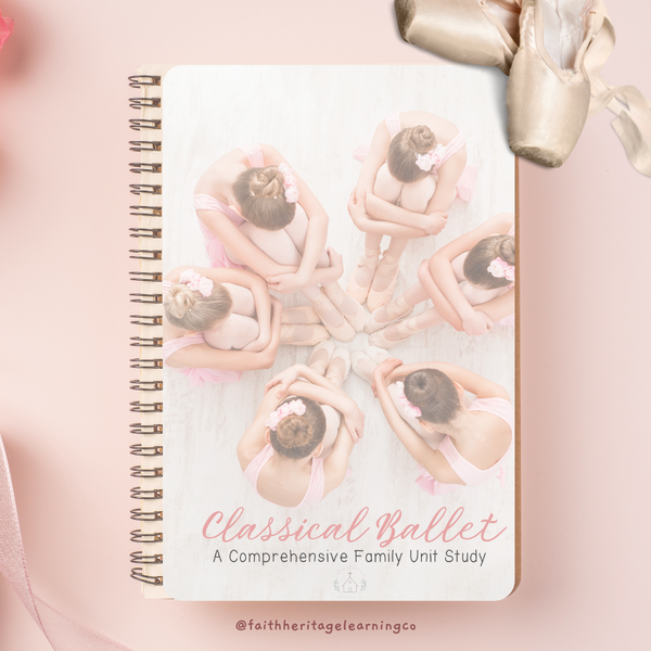 Classical Ballet Unit Study - DIGITAL DOWNLOAD – Faith Heritage Learning Co